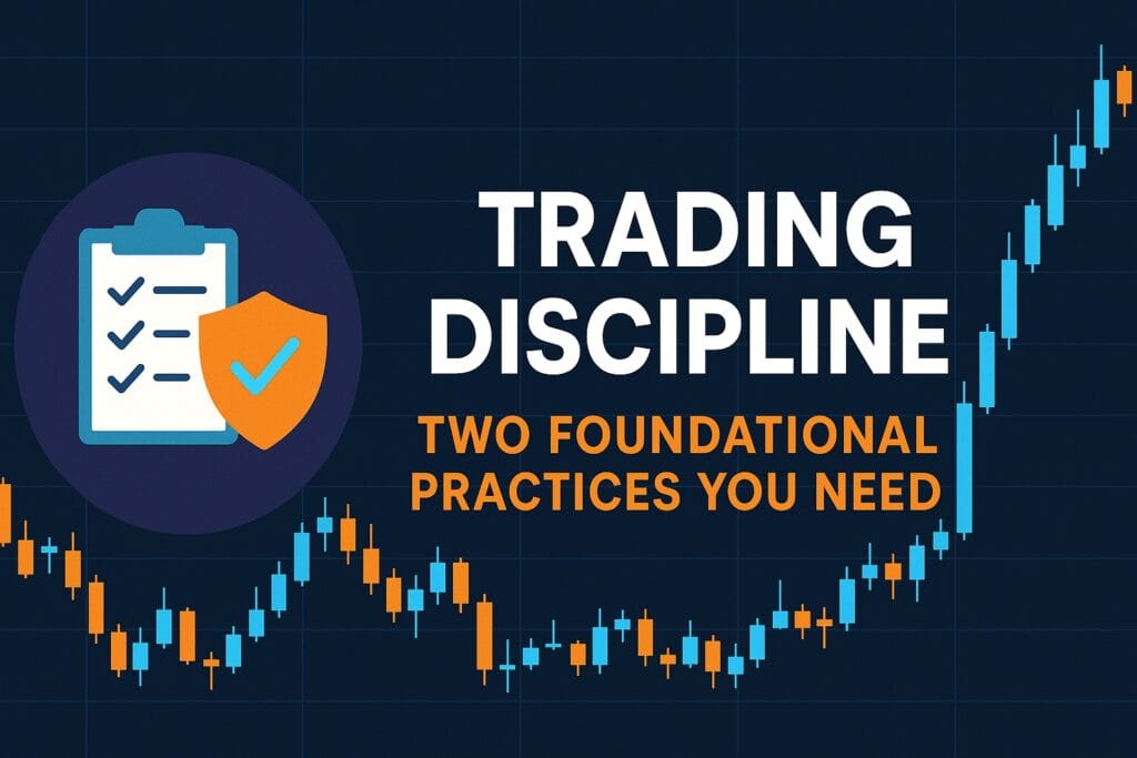 Trading Discipline: Two Foundational Practices You Need
